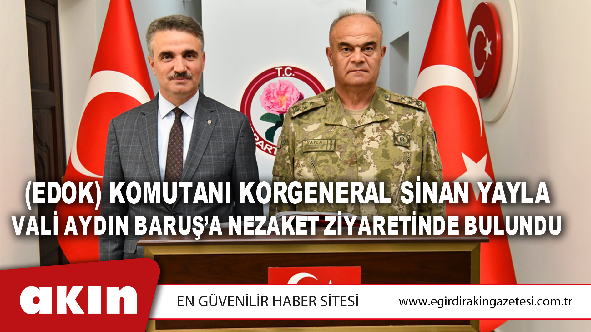(EDOK) Komutanı Korgeneral Sinan Yayla Vali Aydın Baruş’a Nezaket Ziyaretinde Bulundu